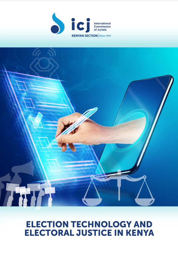 ELECTION TECHNOLOGY AND ELECTORAL JUSTICE IN KENYA - ICJ Kenya